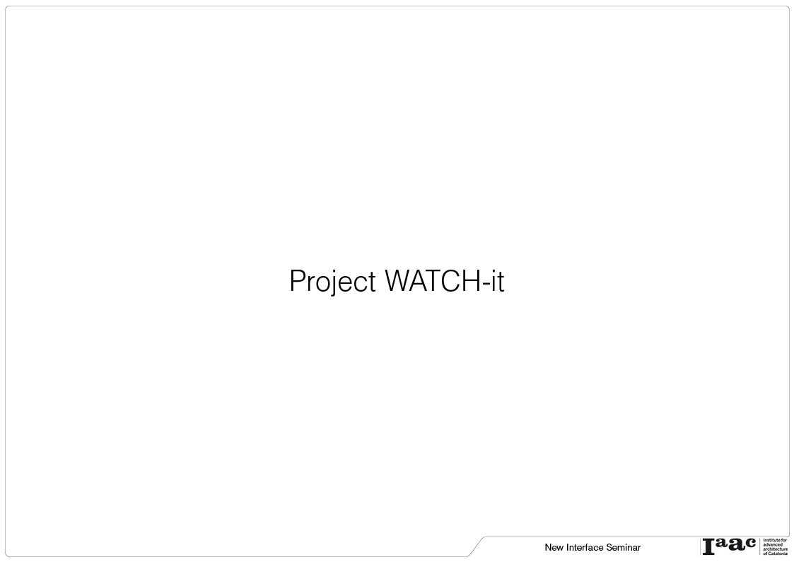 Project WATCH-it_New Interface – IAAC Blog